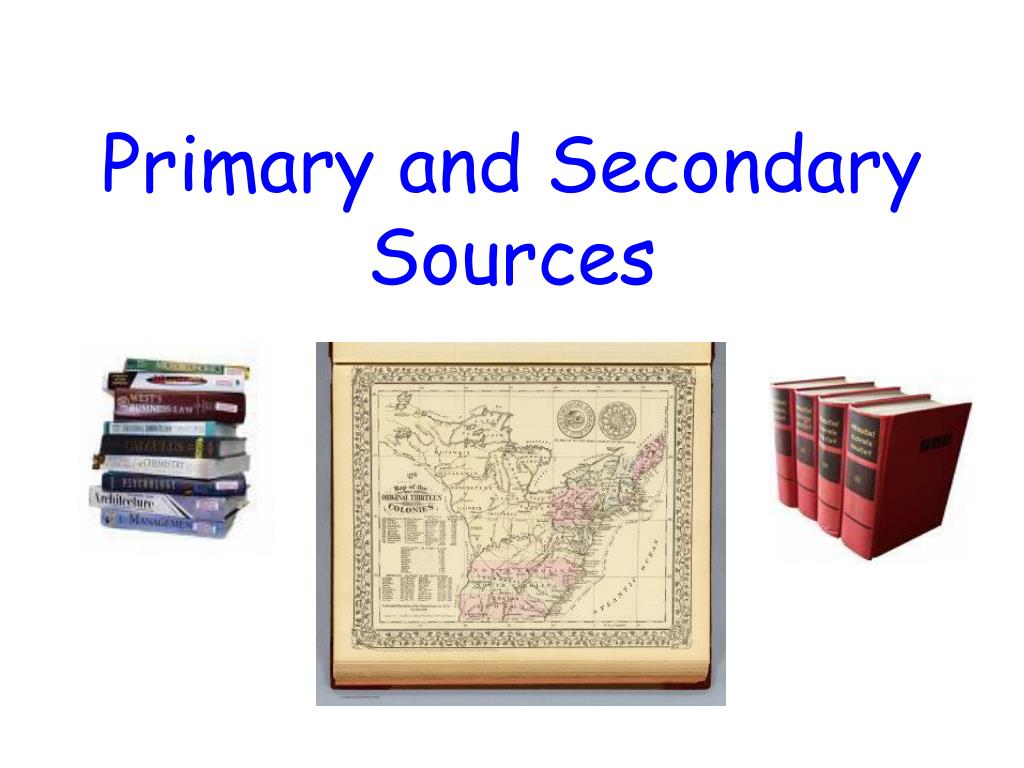 PPT - Primary and Secondary Sources PowerPoint Presentation, free ...