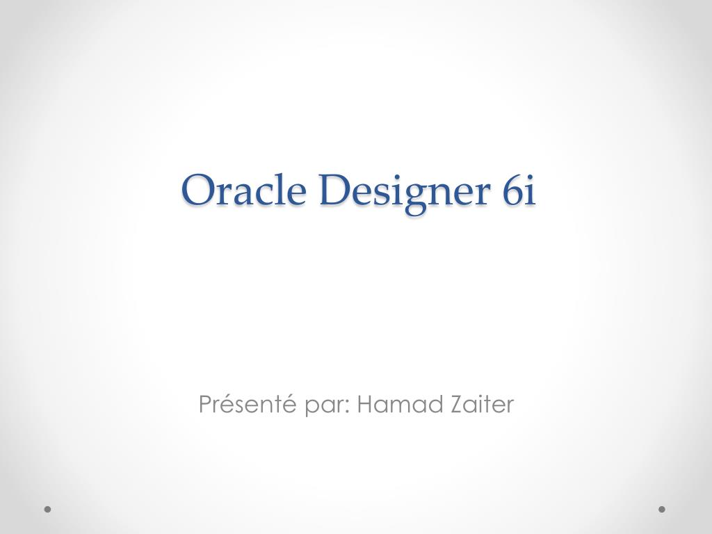 PPT - Oracle Designer 6i PowerPoint Presentation, free download - ID ...