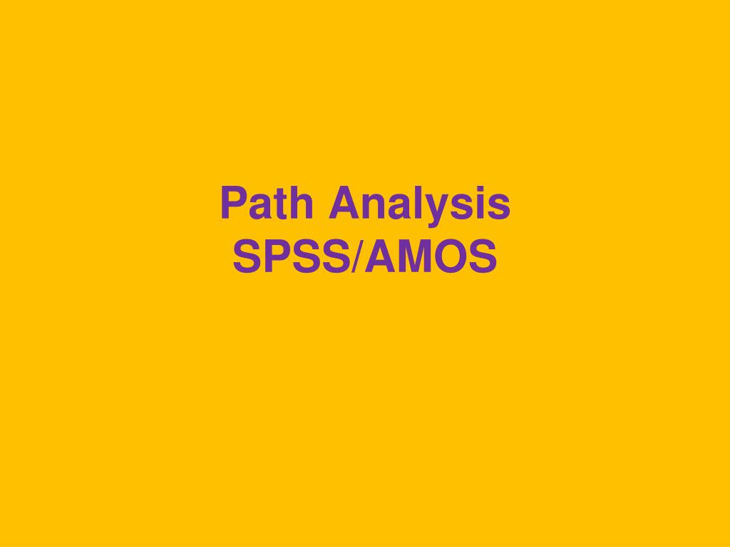 PPT - Path Analysis SPSS/AMOS PowerPoint Presentation, free download ...
