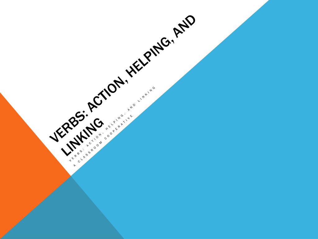 PPT - Verbs: Action, Helping, and Linking PowerPoint Presentation, free ...