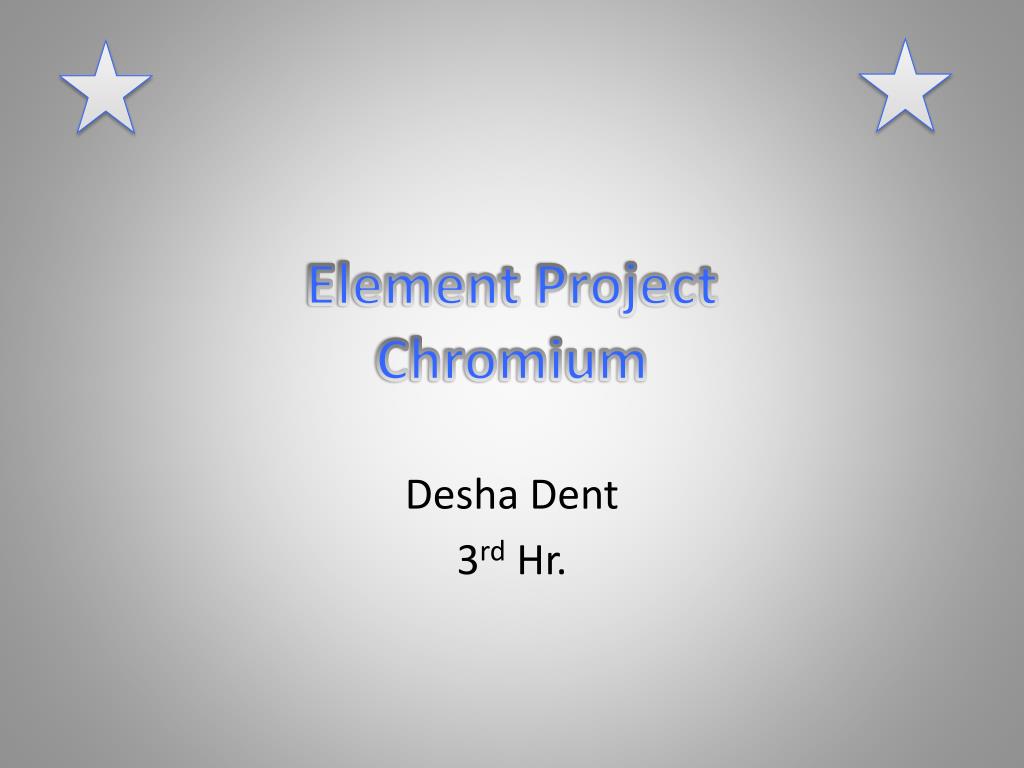 PPT - Element Project Chromium PowerPoint Presentation, free download ...