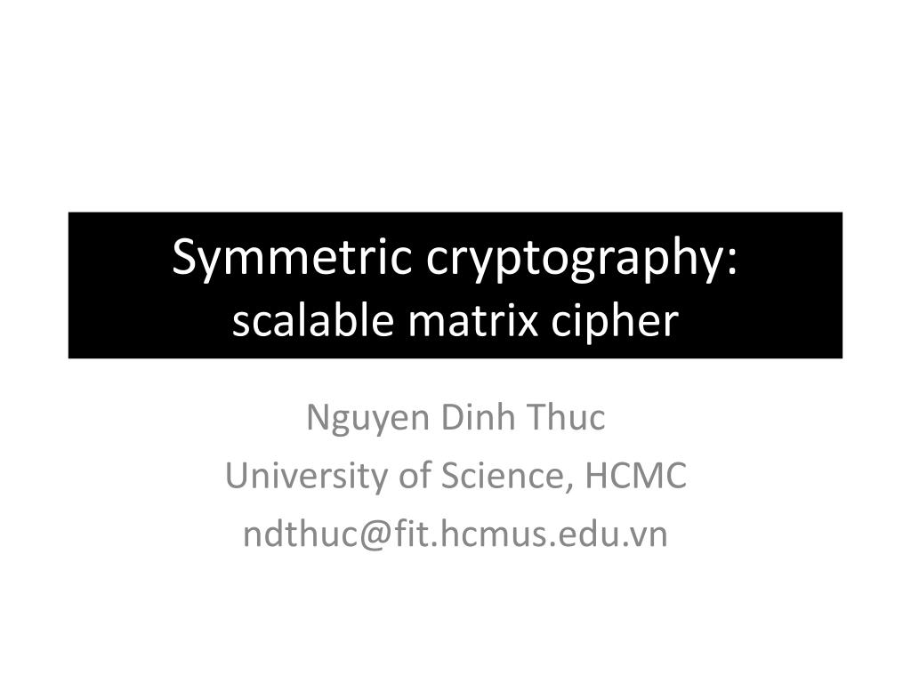 PPT - Symmetric cryptography: scalable matrix cipher PowerPoint ...