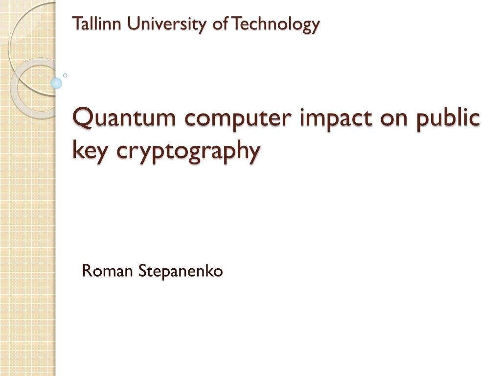 PPT - Tallinn University of Technology Quantum computer impact on ...