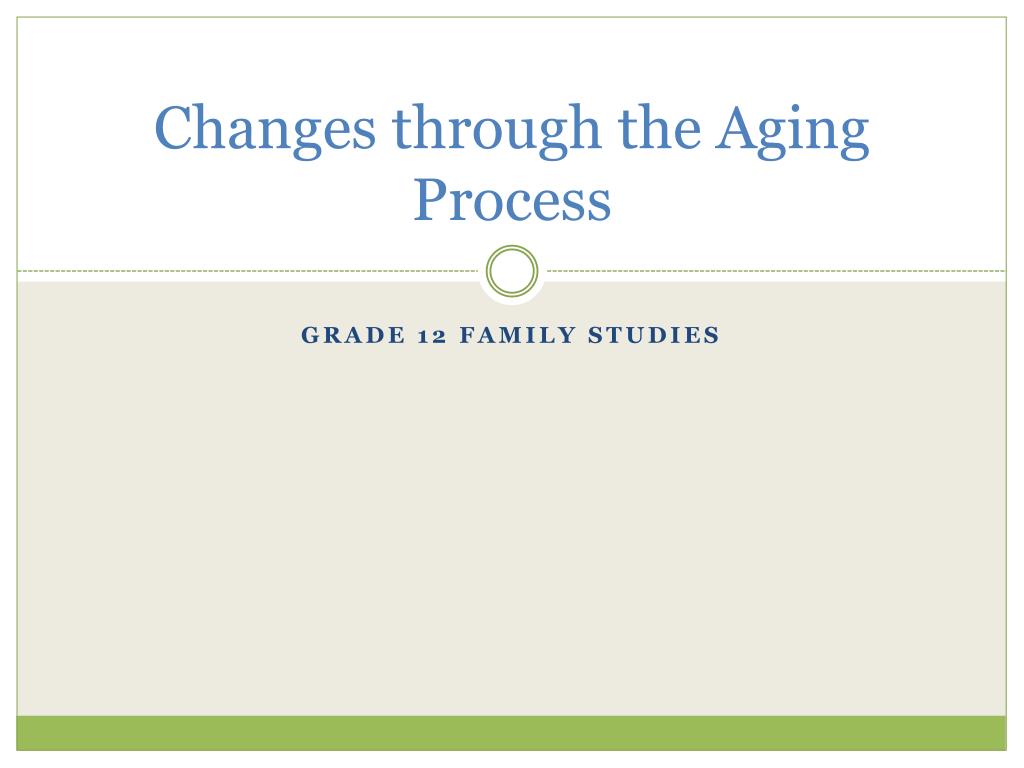 PPT - Changes through the Aging Process PowerPoint Presentation, free ...