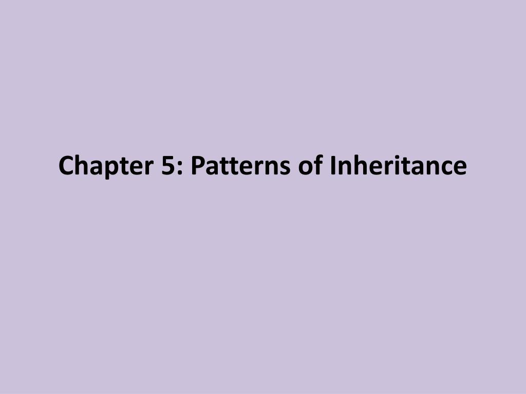 PPT - Chapter 5: Patterns of Inheritance PowerPoint Presentation, free ...