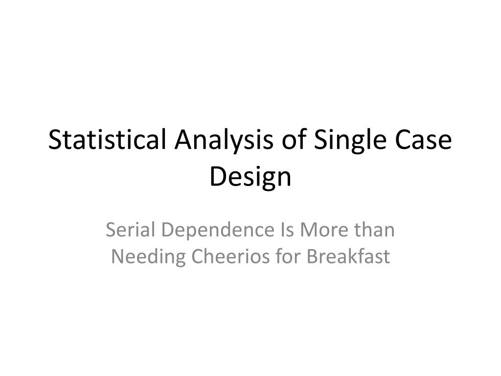 PPT - Statistical Analysis of Single Case Design PowerPoint ...