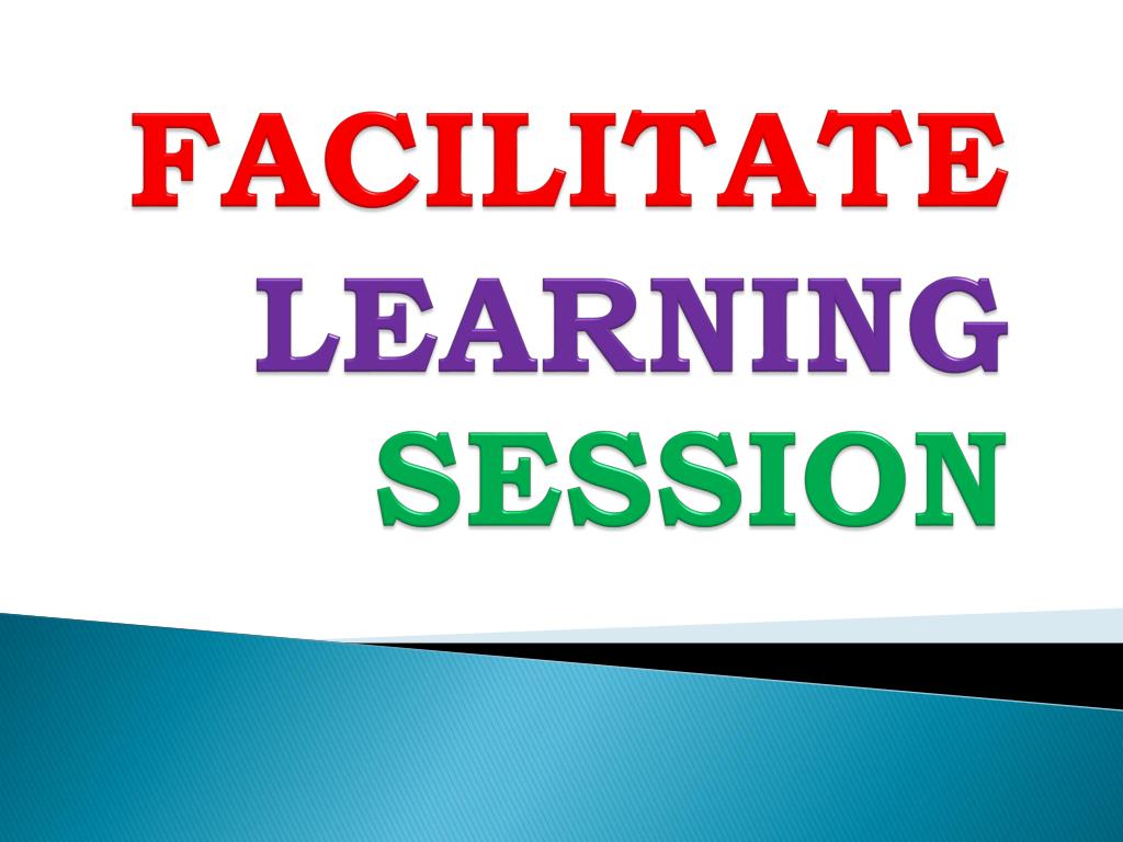 PPT - FACILITATE LEARNING SESSION PowerPoint Presentation, free ...