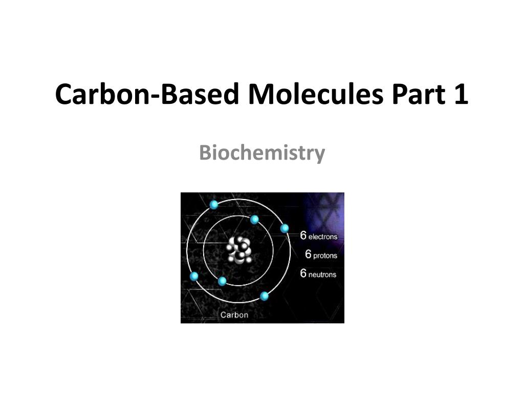 PPT - Understanding Carbon-Based Molecules: The Building Blocks of Life ...