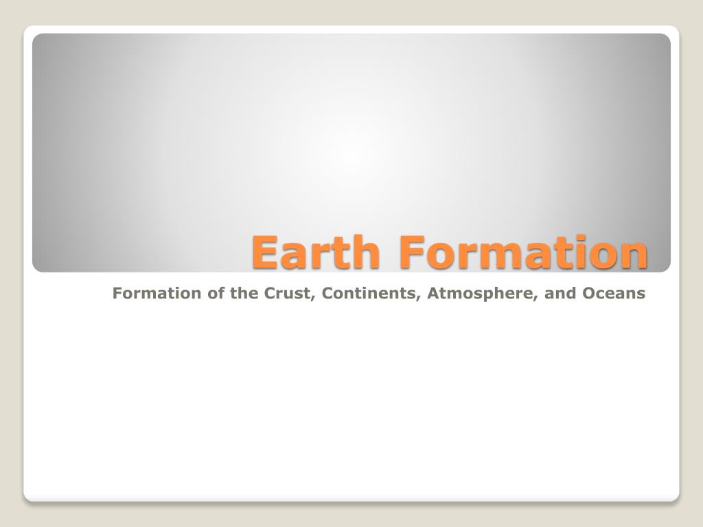 PPT - Earth Formation PowerPoint Presentation, free download - ID:2250493