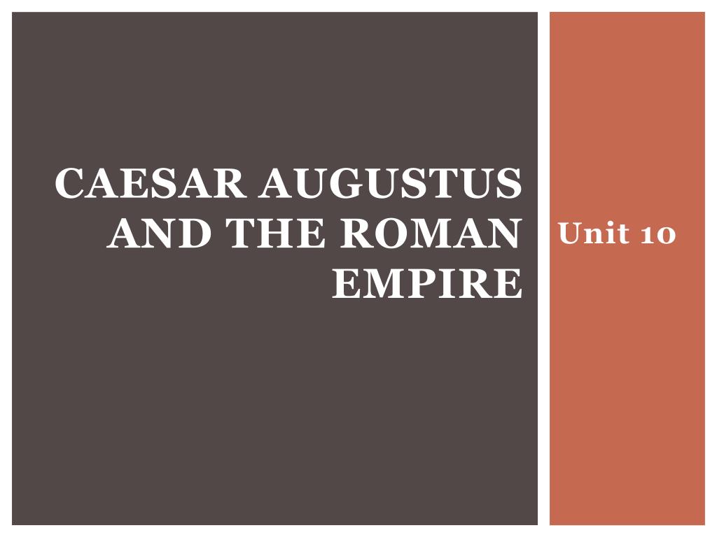 PPT - CAESAR AUGUSTUS AND THE ROMAN EMPIRE PowerPoint Presentation ...
