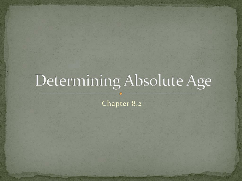 PPT - Determining Absolute Age PowerPoint Presentation, free download ...