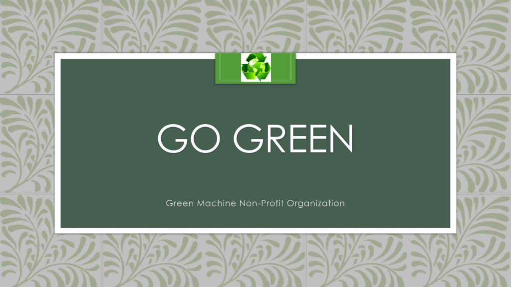 PPT - GO Green PowerPoint Presentation, free download - ID:2252075