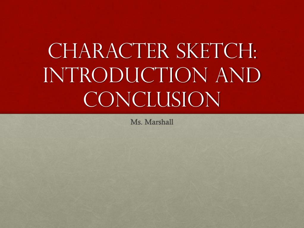PPT - Character Sketch: Introduction and Conclusion PowerPoint ...