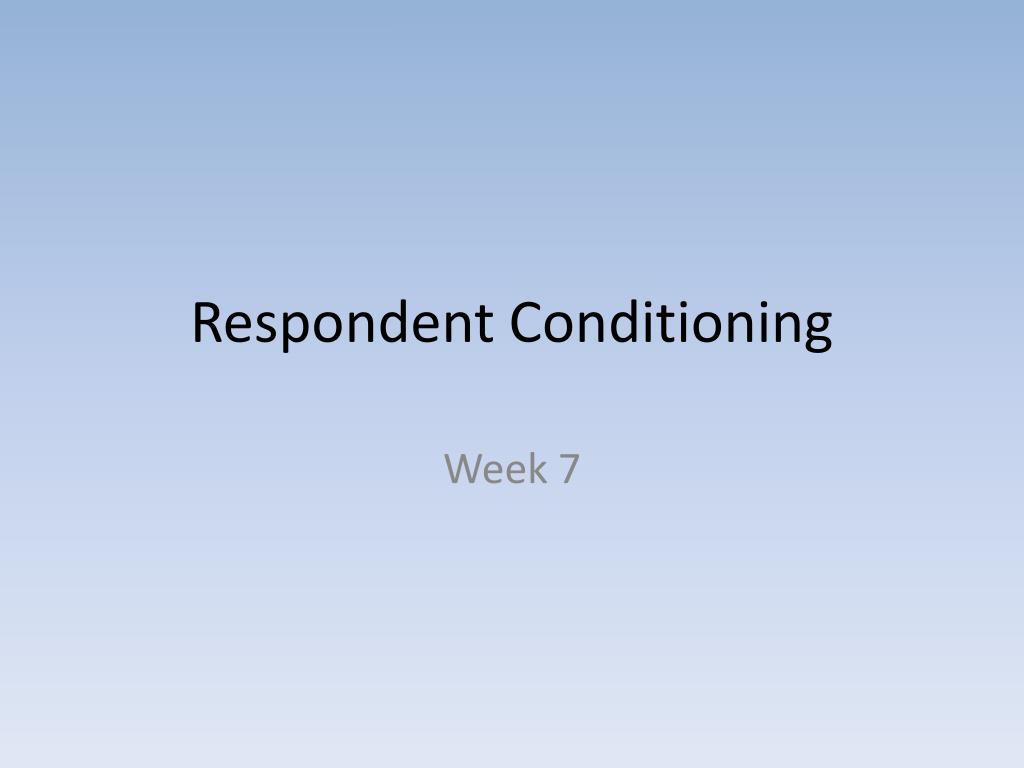 PPT - Respondent Conditioning PowerPoint Presentation, free download ...