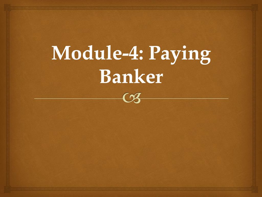 PPT - Module-4: Paying Banker PowerPoint Presentation, free download ...