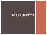 PPT - DRAMA AND THEATER PowerPoint Presentation, free download - ID:9369982