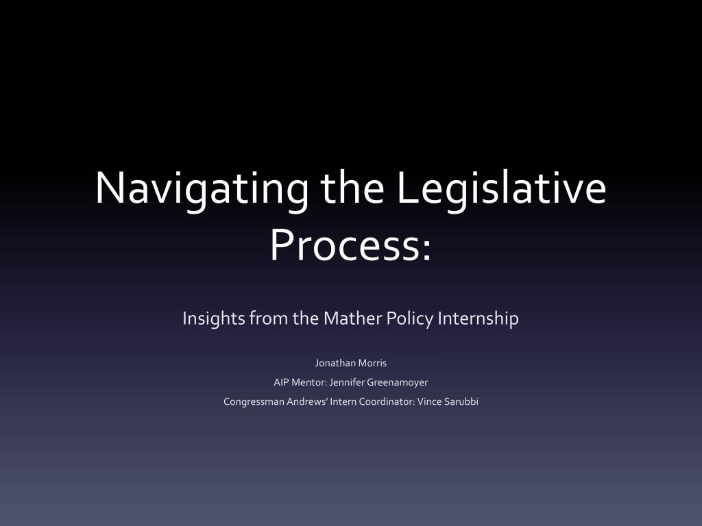 PPT - Navigating the Legislative Process: Insights from the Mather ...