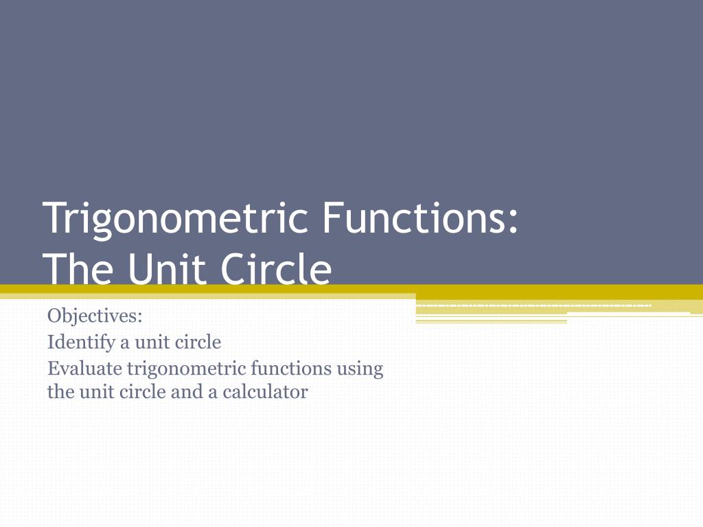 PPT - Understanding Trigonometric Functions Using the Unit Circle ...