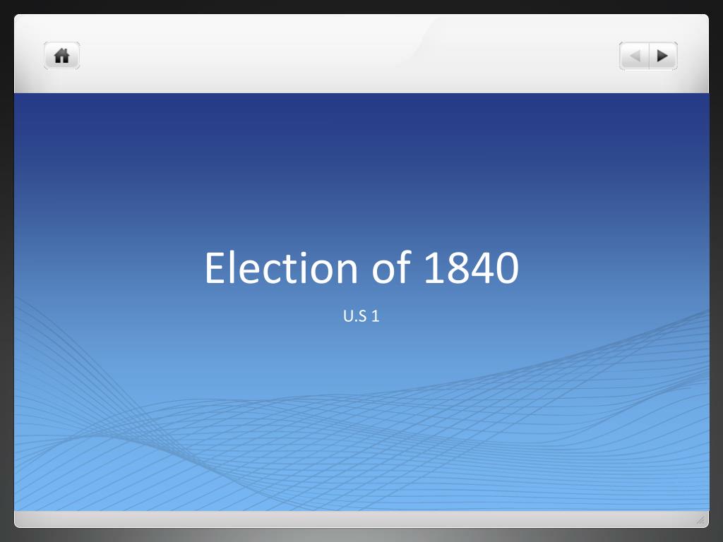 PPT - Election of 1840 PowerPoint Presentation, free download - ID:2255643