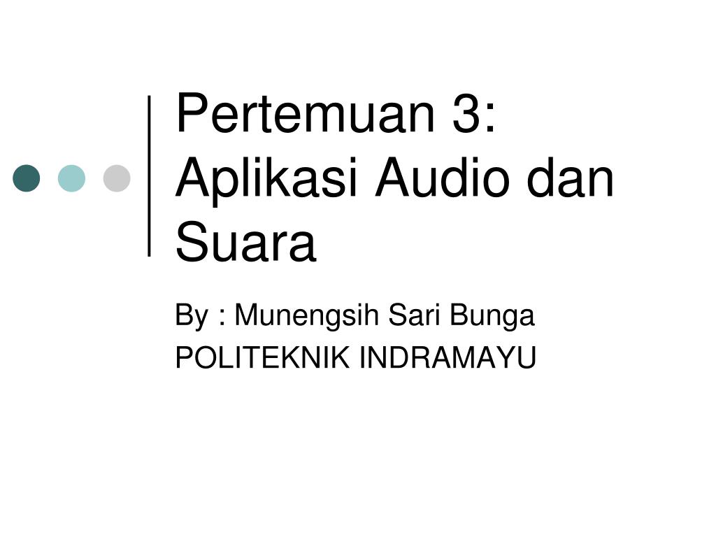 PPT - Pertemuan 3: Aplikasi Audio dan Suara PowerPoint Presentation ...