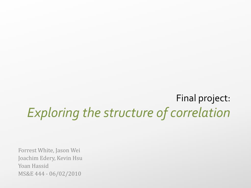 PPT - Exploring Correlation Structures: Empirical Studies & Modeling ...