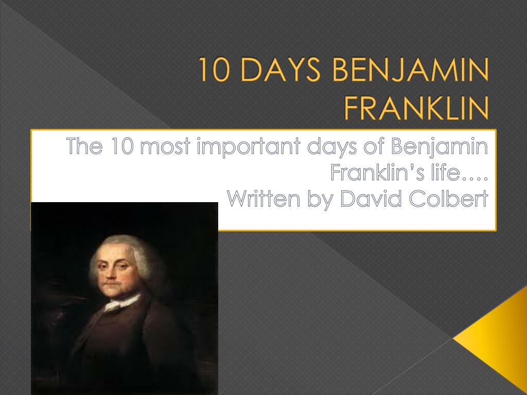 PPT - 10 DAYS BENJAMIN FRANKLIN PowerPoint Presentation, free download ...