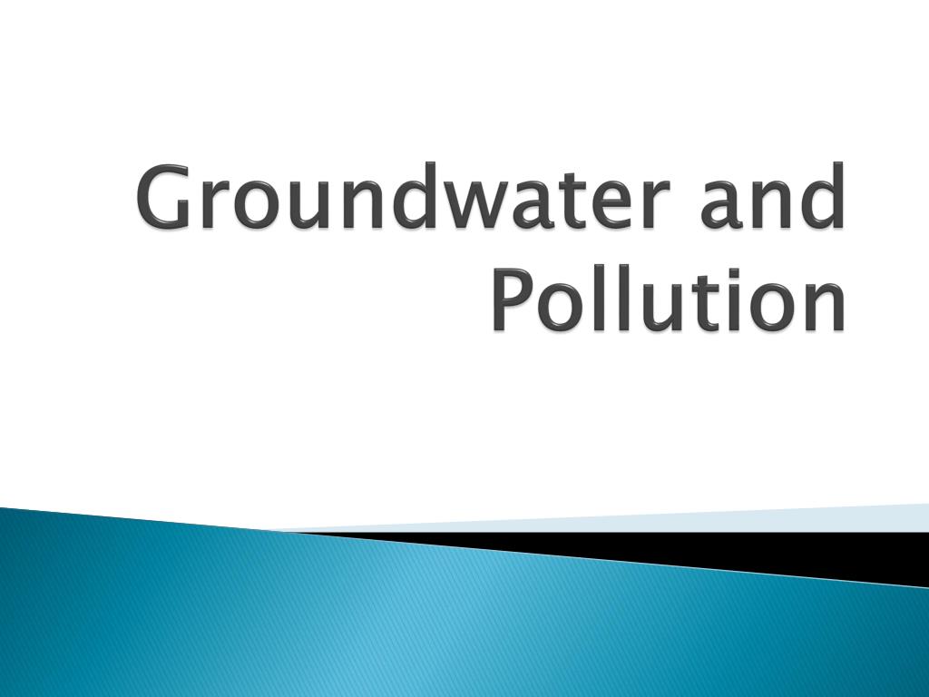 PPT - Groundwater and Pollution PowerPoint Presentation, free download ...