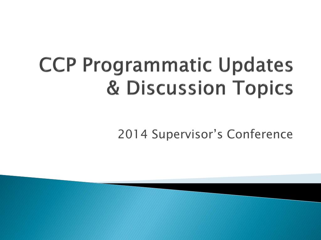 PPT - CCP Programmatic Updates & Discussion Topics PowerPoint ...