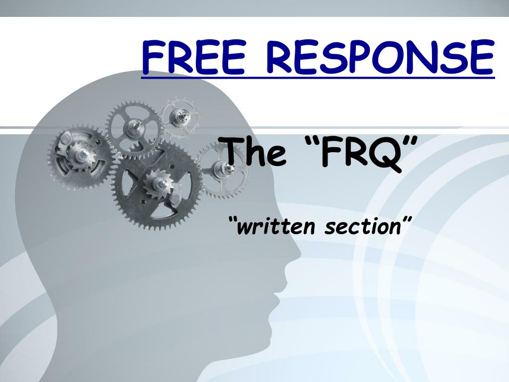 PPT - FREE RESPONSE The “FRQ” “written section” PowerPoint Presentation ...