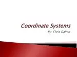 PPT - Basic Coordinate Systems PowerPoint Presentation, free download - ID:9184498