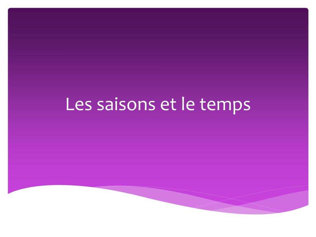 PPT - Les saisons et le temps PowerPoint Presentation, free download ...