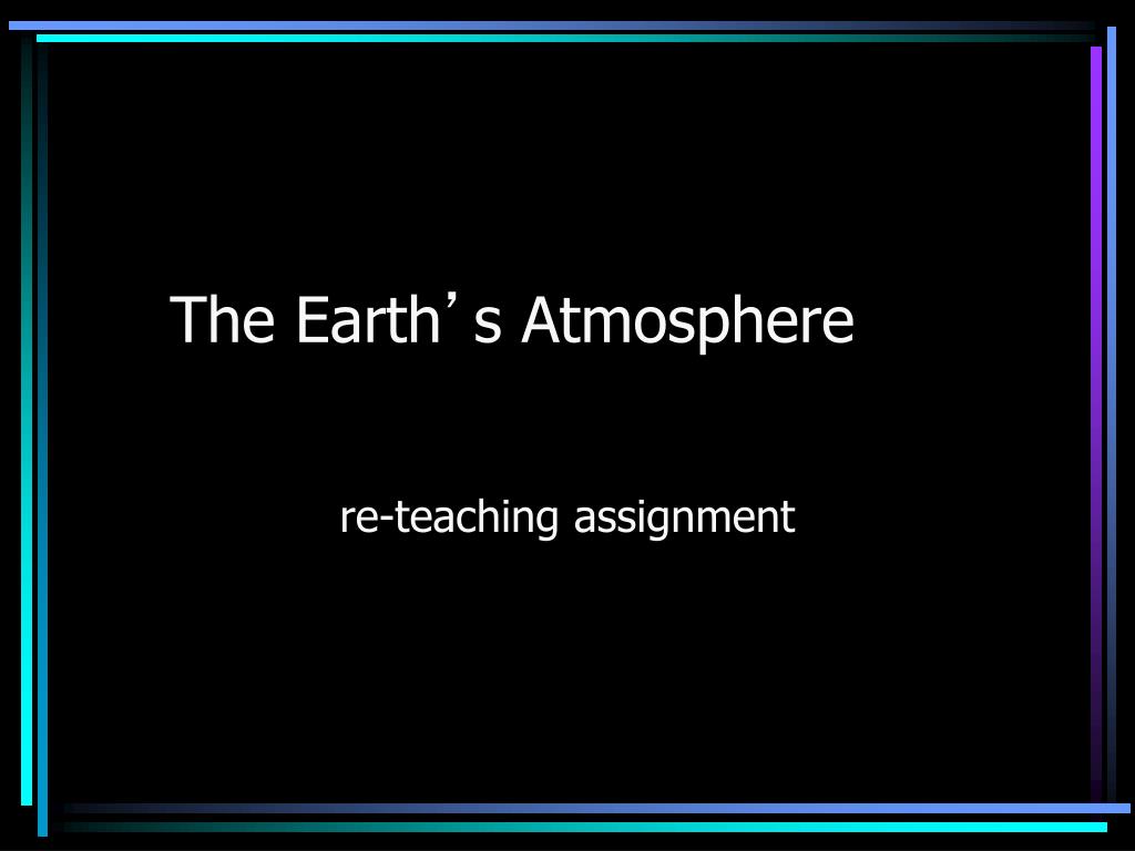 PPT - The Earth ’ s Atmosphere PowerPoint Presentation, free download ...