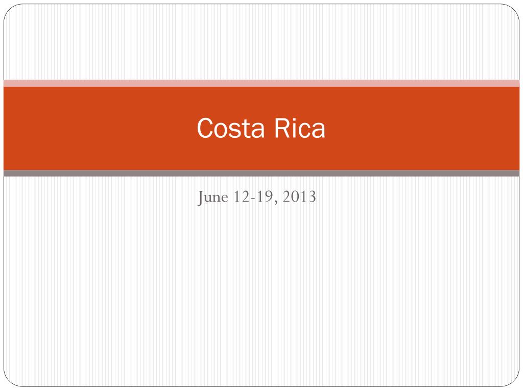PPT - Costa Rica PowerPoint Presentation, free download - ID:2263311
