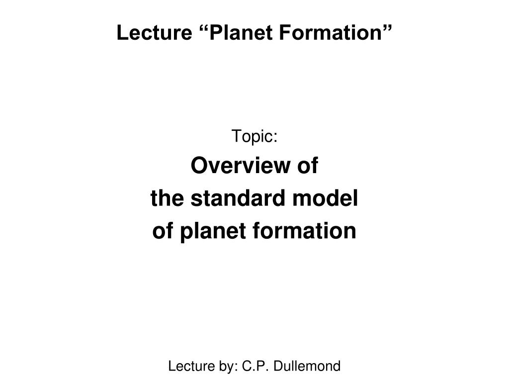 PPT - An Overview of the Standard Model of Planet Formation PowerPoint ...