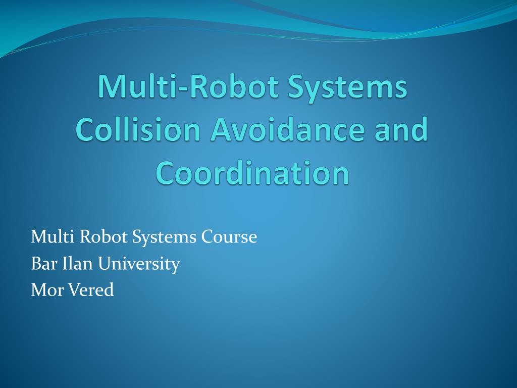 PPT - Multi-Robot Systems Collision Avoidance and Coordination PowerPoint Presentation - ID:2263550