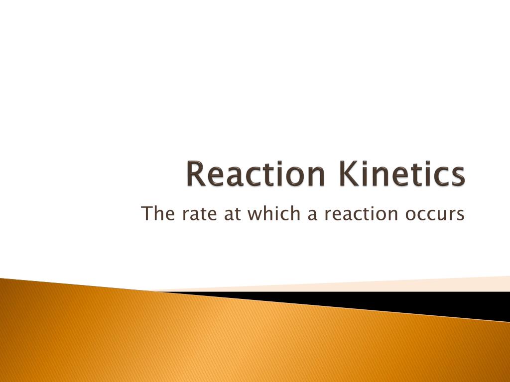 PPT - Reaction Kinetics PowerPoint Presentation, free download - ID:2263600