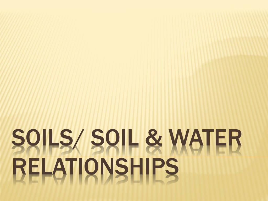 PPT - Soils/ Soil & Water Relationships PowerPoint Presentation, free ...
