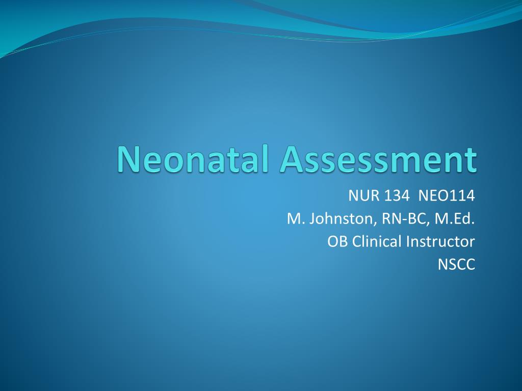 PPT - Neonatal Assessment PowerPoint Presentation, free download - ID ...
