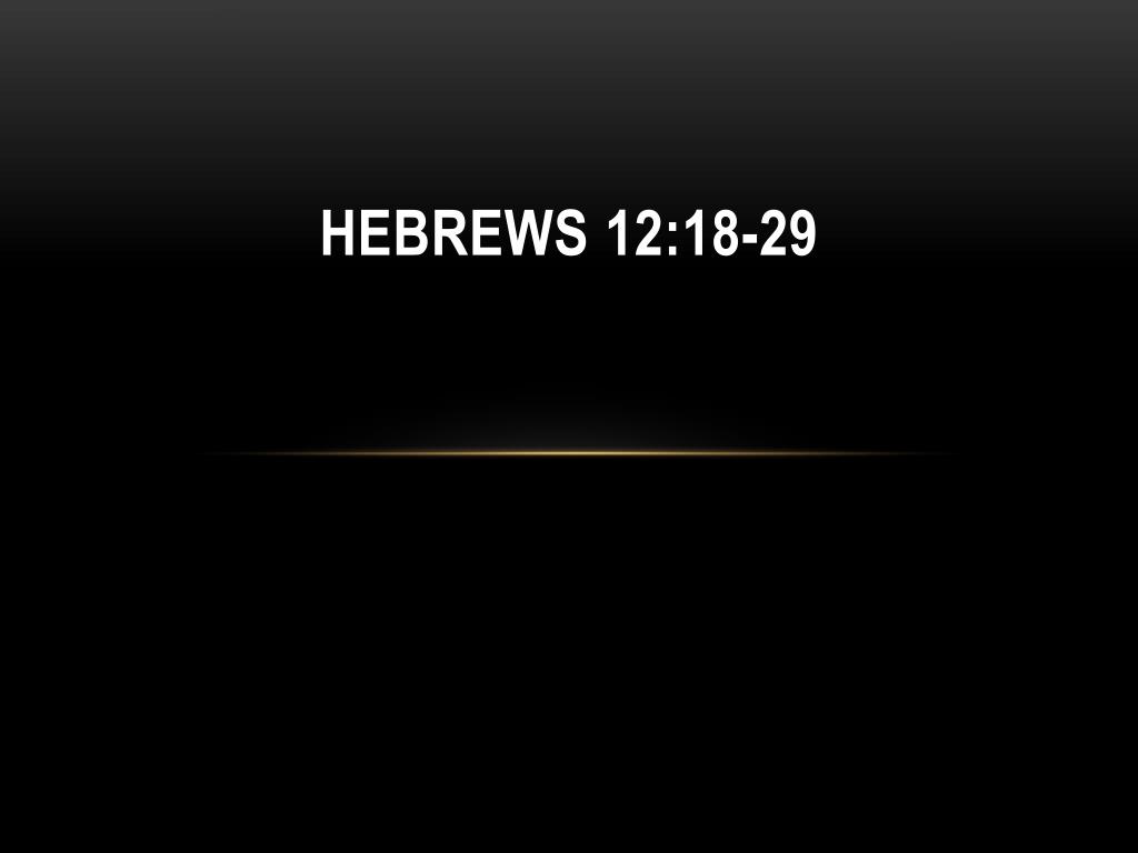 PPT - Hebrews 12:18-29 PowerPoint Presentation, free download - ID:2264671