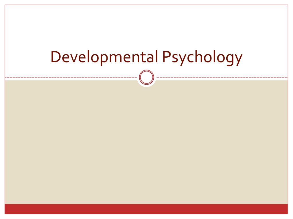 PPT - Developmental Psychology PowerPoint Presentation, free download ...