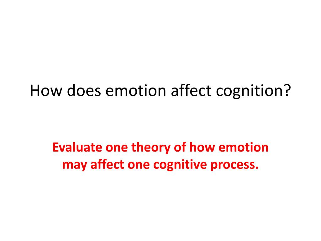 PPT - How does emotion affect cognition? PowerPoint Presentation, free ...