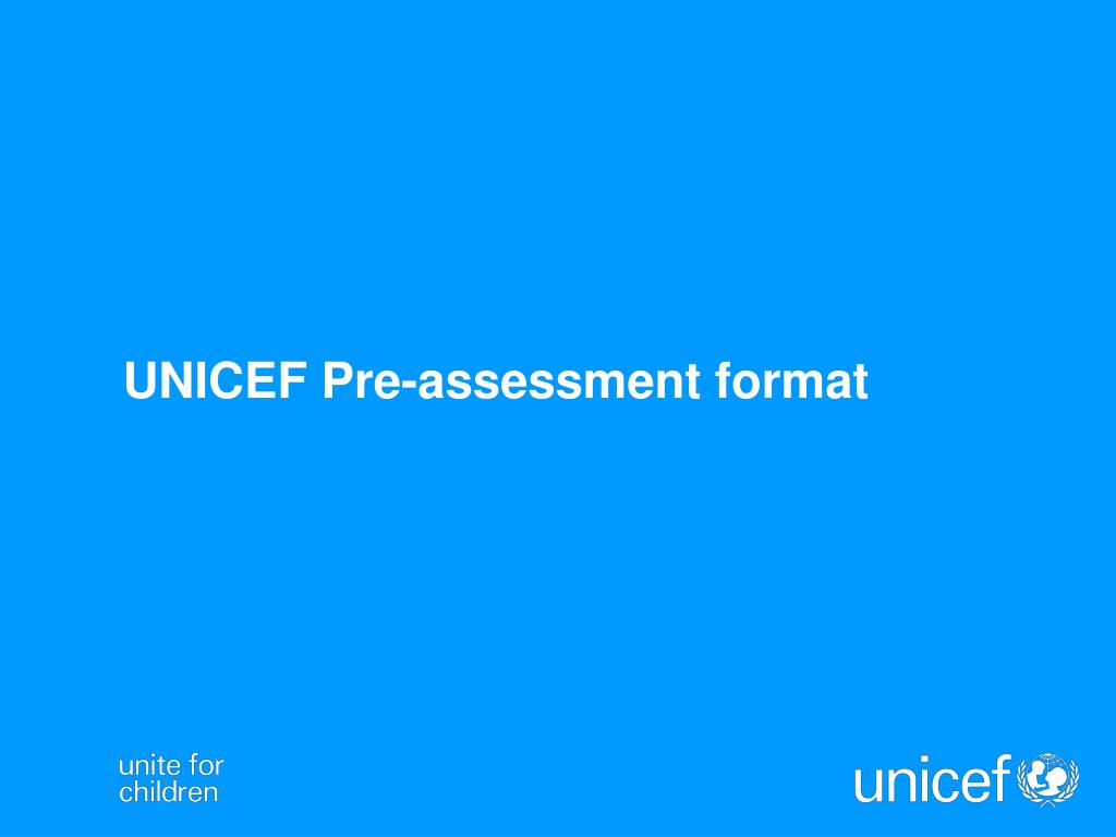 PPT - UNICEF Pre-assessment format PowerPoint Presentation, free ...