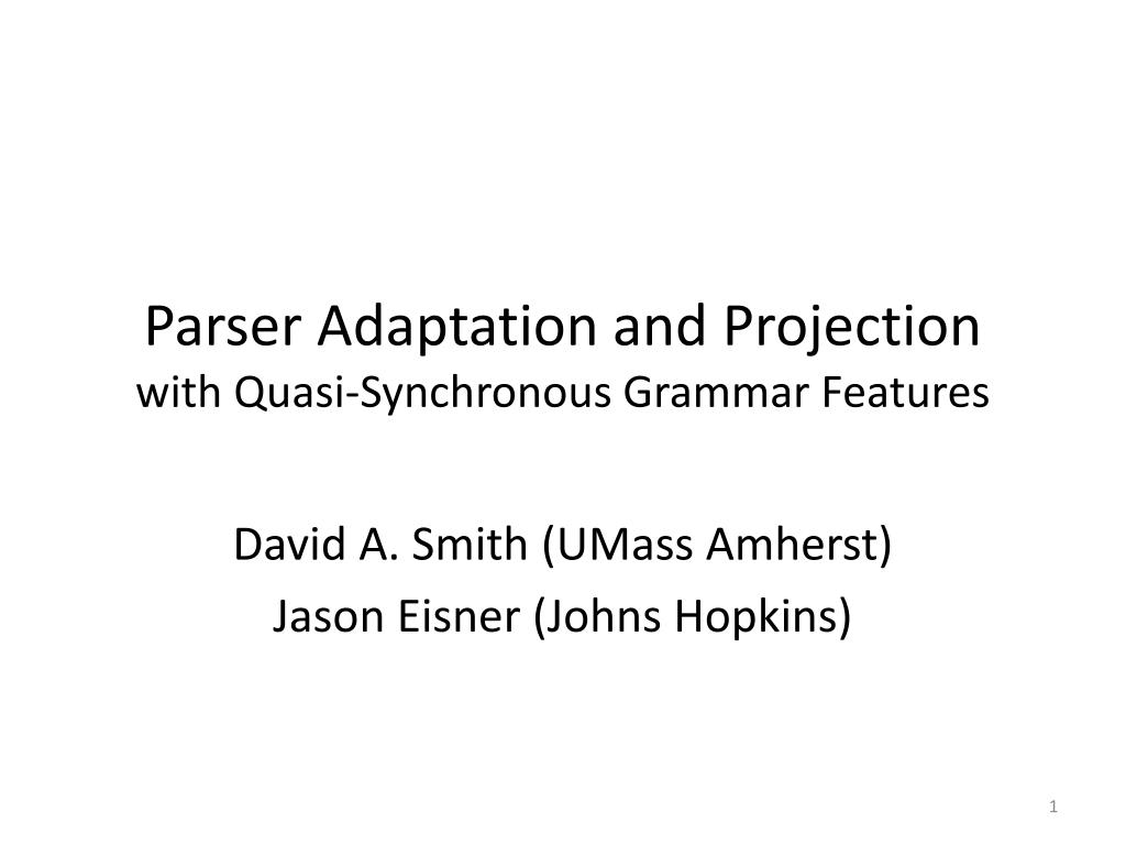 Ppt Parser Adaptation And Projection With Quasi Synchronous Grammar