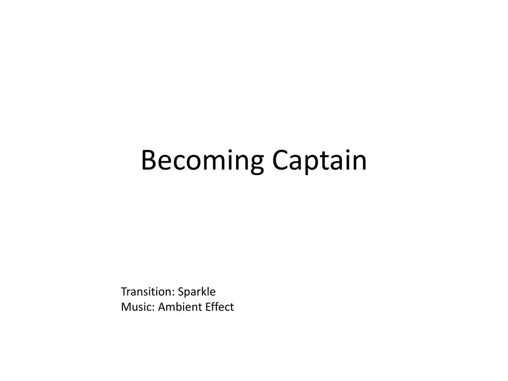 PPT - Becoming Captain PowerPoint Presentation, free download - ID:2267509