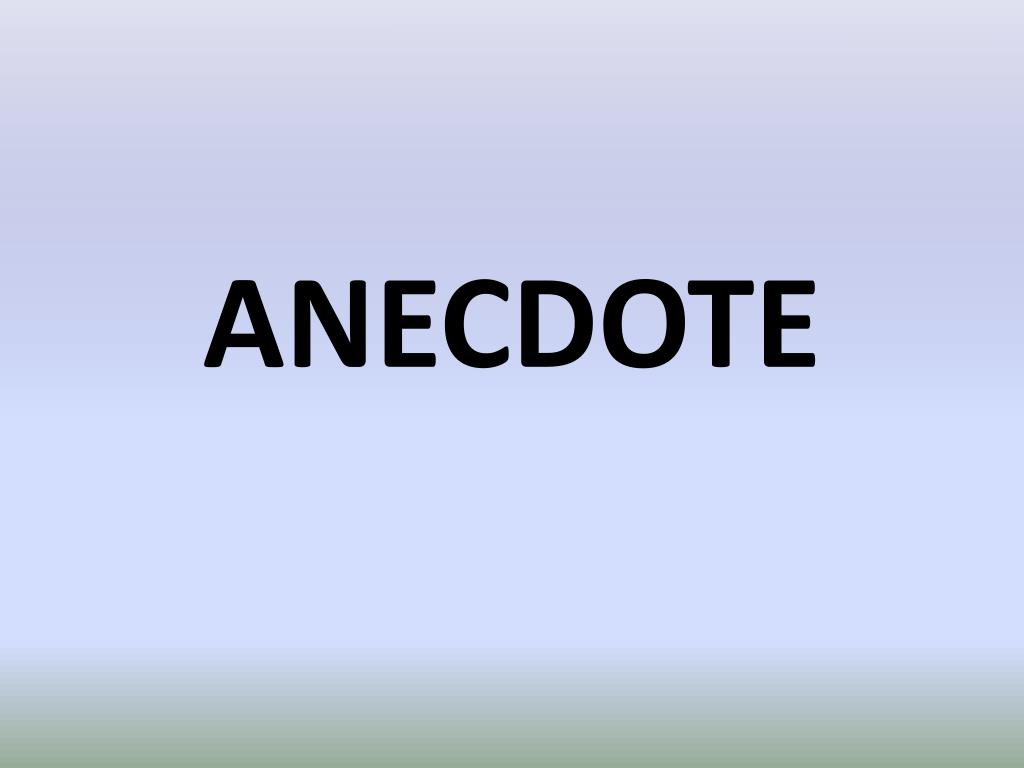 PPT - ANECDOTE PowerPoint Presentation, free download - ID:2267723