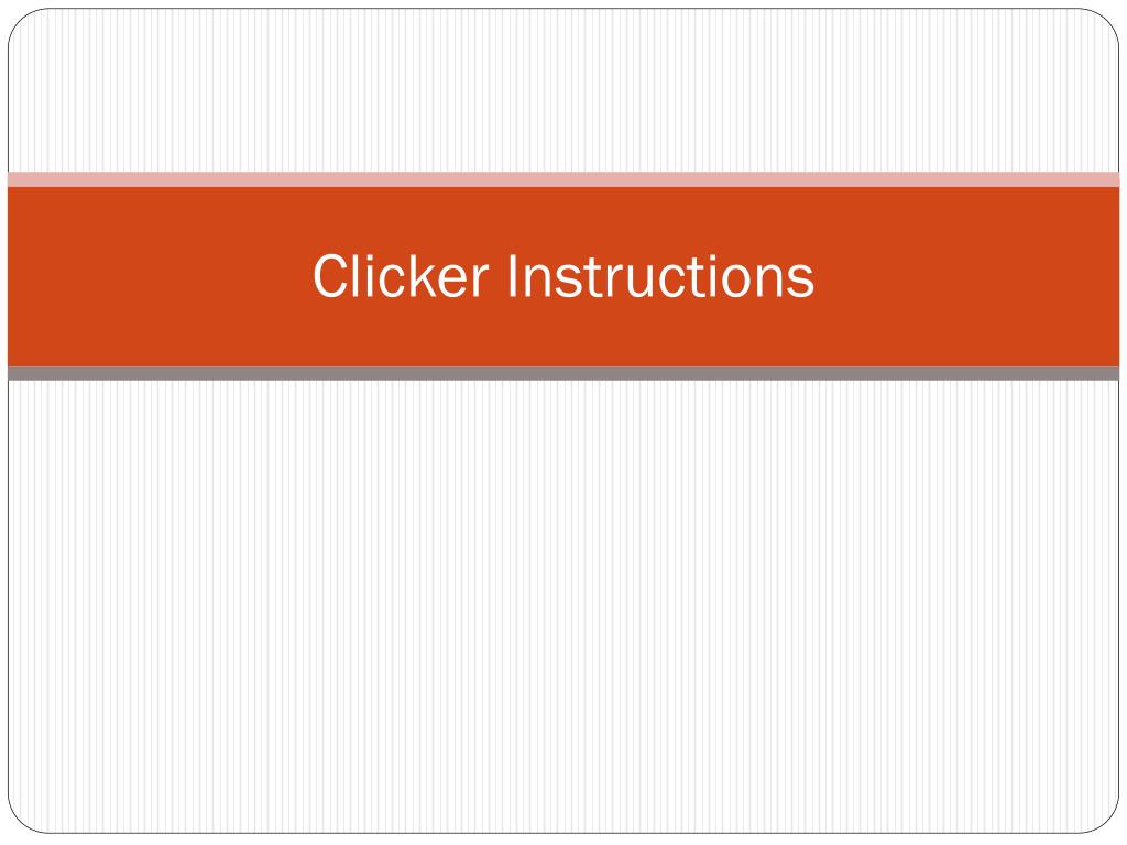 PPT - Clicker Instructions PowerPoint Presentation, free download - ID ...