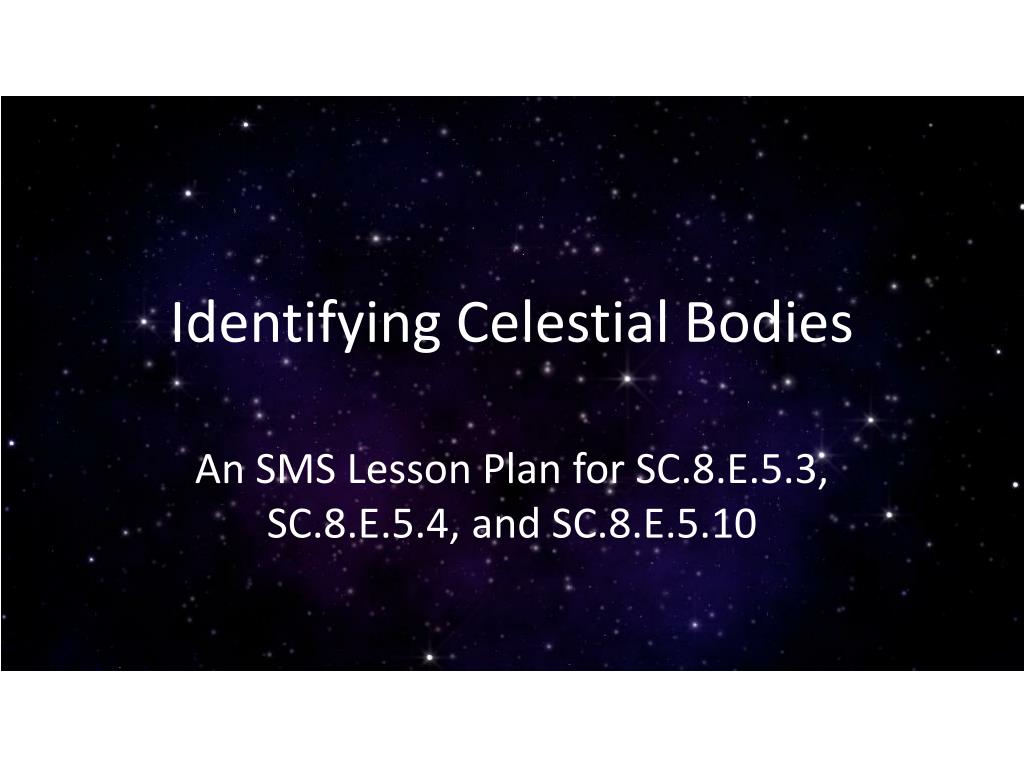 PPT - Identifying Celestial Bodies PowerPoint Presentation, free ...