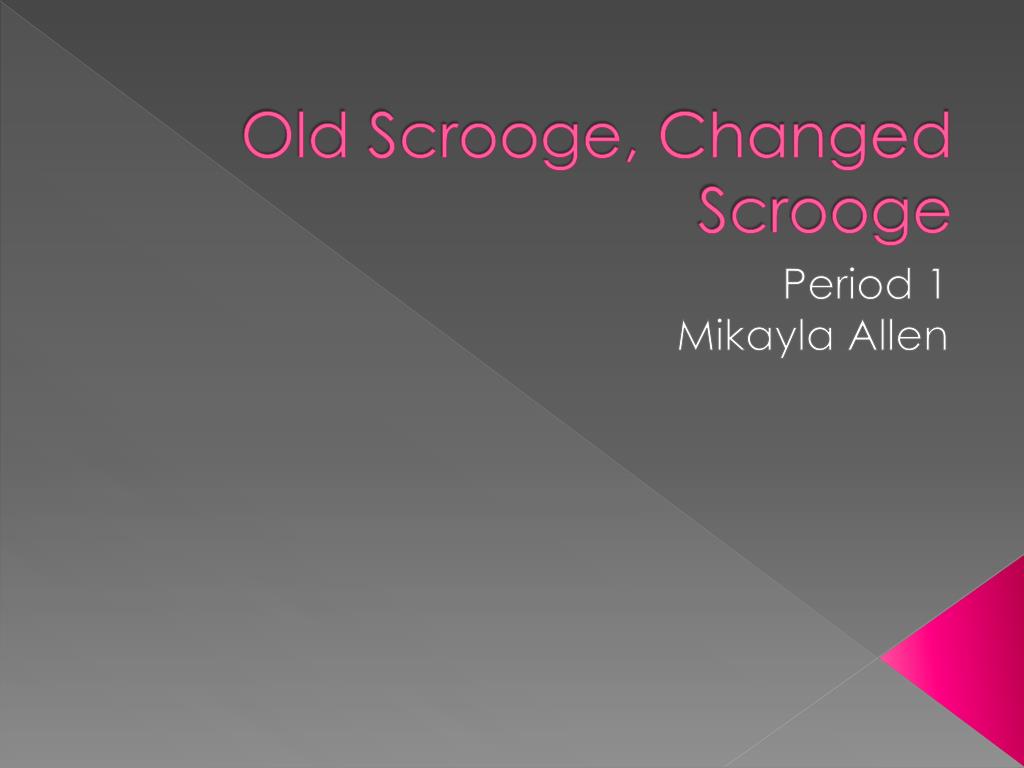 PPT - Old Scrooge, Changed Scrooge PowerPoint Presentation, free ...