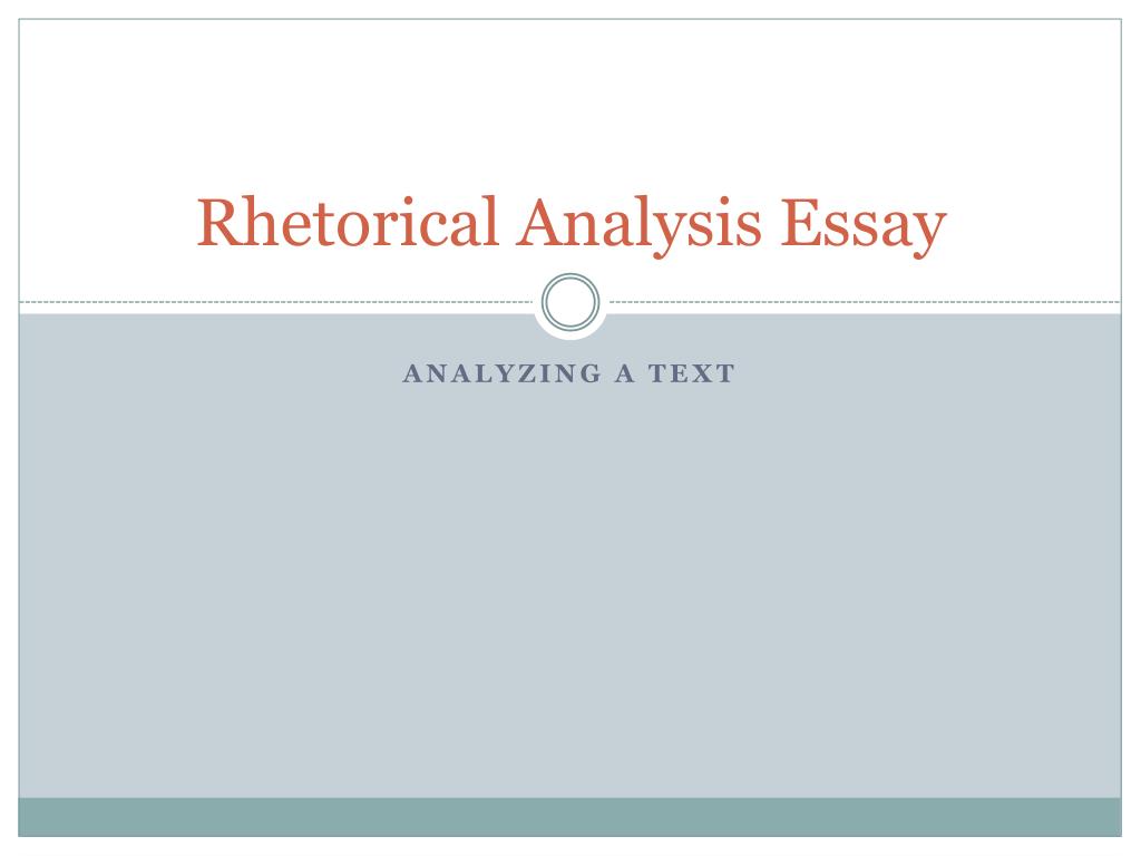 PPT - Rhetorical Analysis Essay PowerPoint Presentation, free download ...