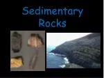 PPT - Sedimentary Rocks PowerPoint Presentation, free download - ID:3322590